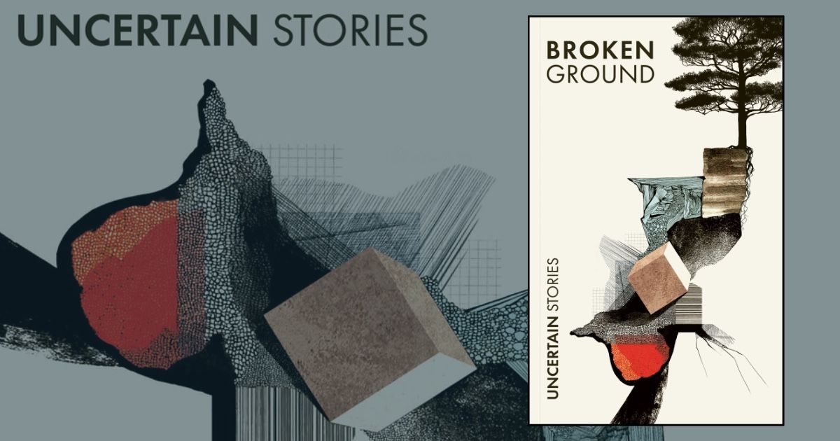 Uncertain Stories #1 – Broken Ground